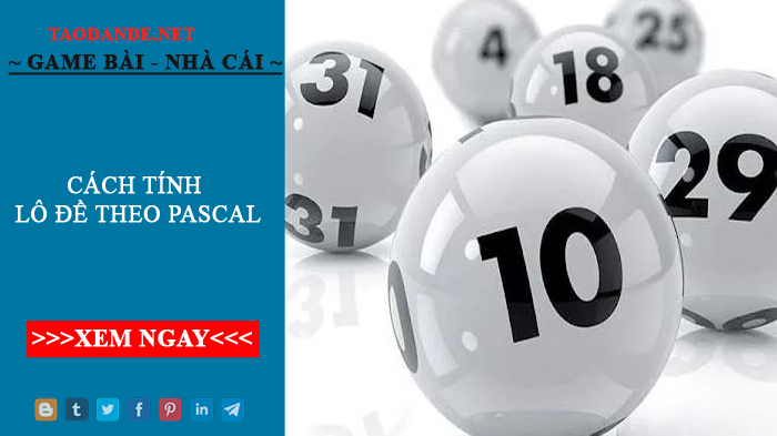 Cách tính lô đề theo Pascal cho người mới chơi hiệu quả nhất